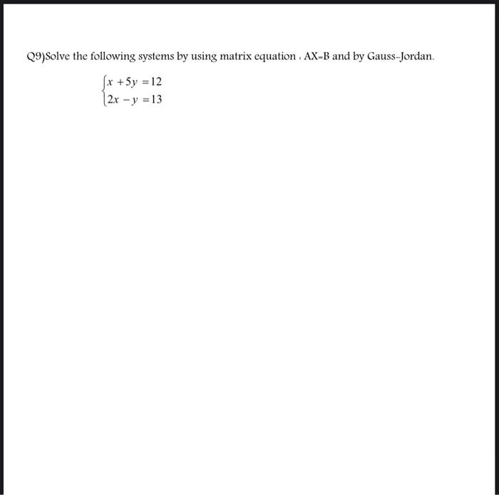 Solved Q9)Solve the following systems by using matrix | Chegg.com