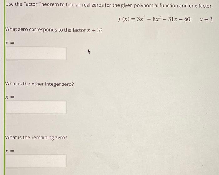 Solved Use the Factor Theorem to find all real zeros for the | Chegg.com