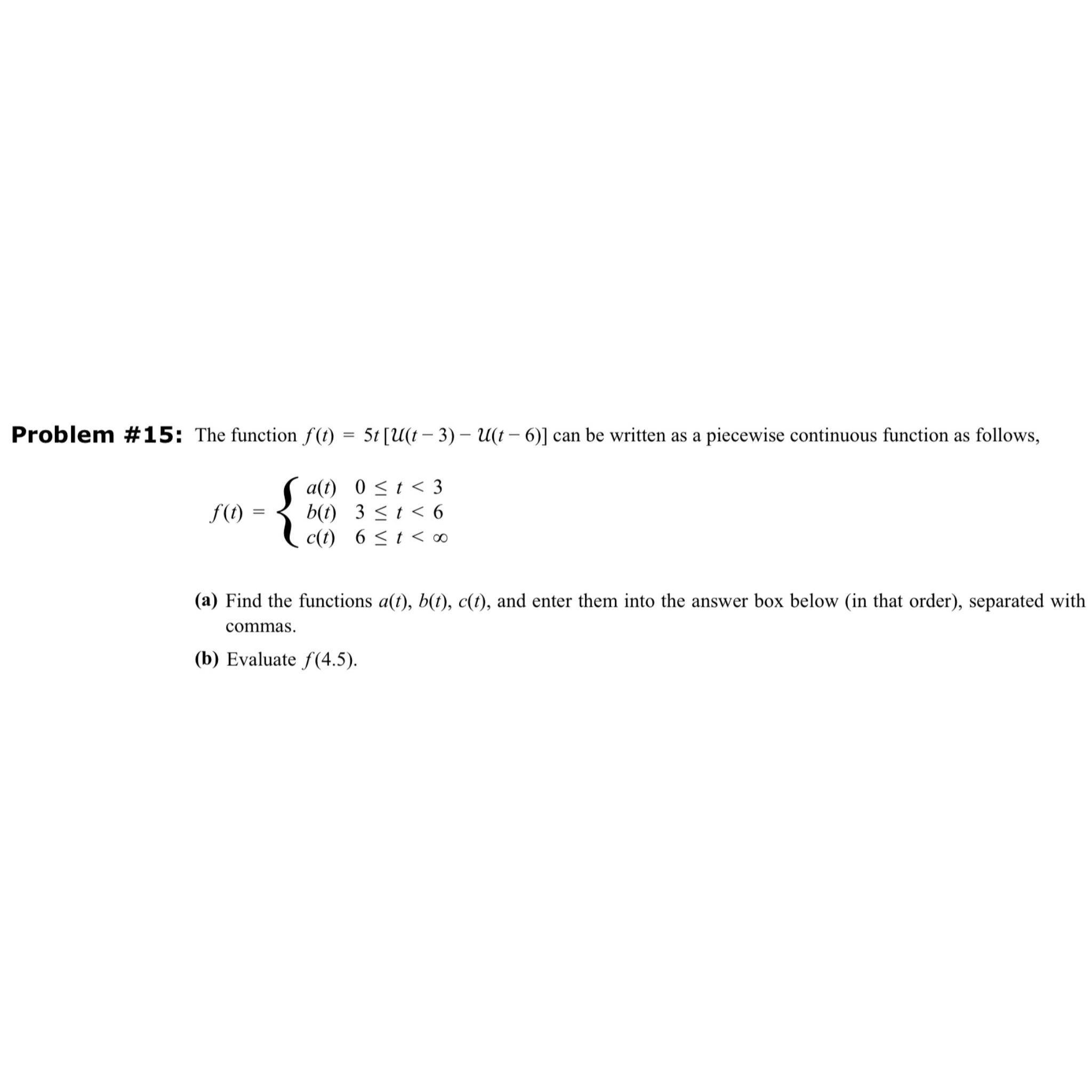 Solved Problem # 15: The function f(t)=5t[U(t-3)-U(t-6)] | Chegg.com