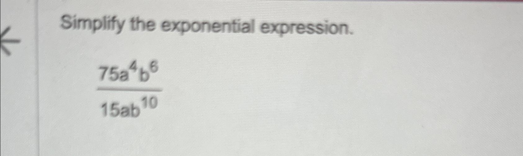 Solved Simplify the exponential expression.75a4b615ab10 | Chegg.com