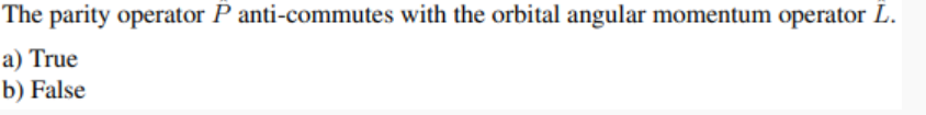 Solved The parity operator P ﻿anti-commutes with the orbital | Chegg.com