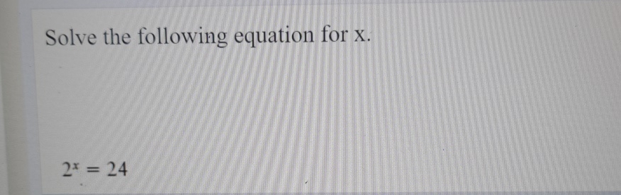 Solved Solve the following equation for x.2x=24 | Chegg.com