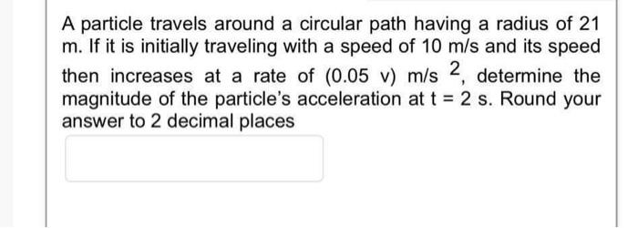 Solved A particle travels around a circular path having a | Chegg.com