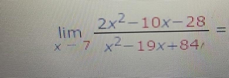 Solved limx→72x2-10x-28x2-19x+84= | Chegg.com
