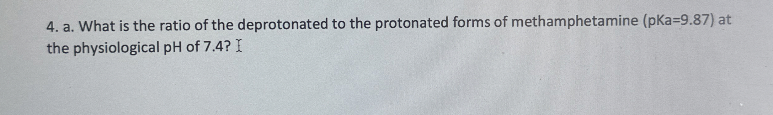 Solved a. ﻿What is the ratio of the deprotonated to the | Chegg.com
