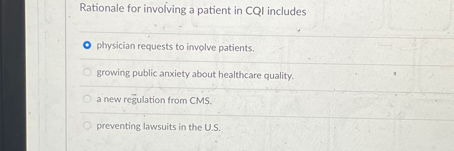 Solved Rationale for involving a patient in CQI | Chegg.com