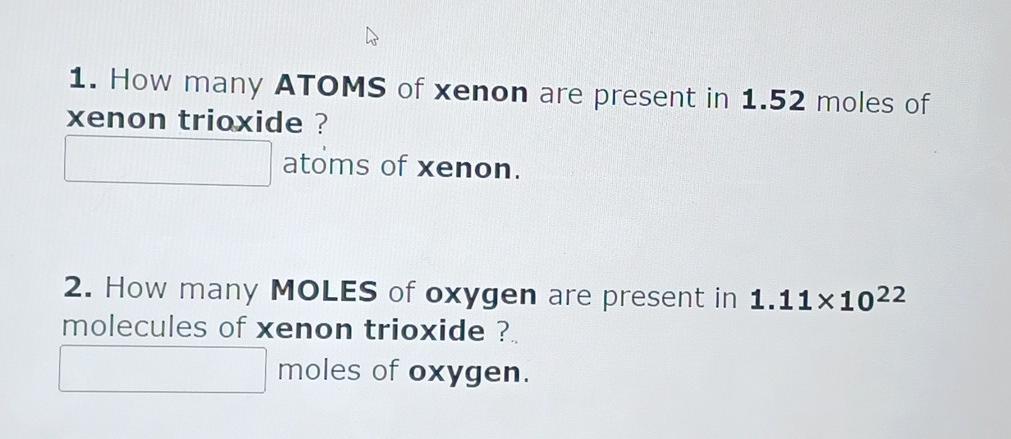 Solved 1. How many ATOMS of xenon are present in 1.52 moles | Chegg.com