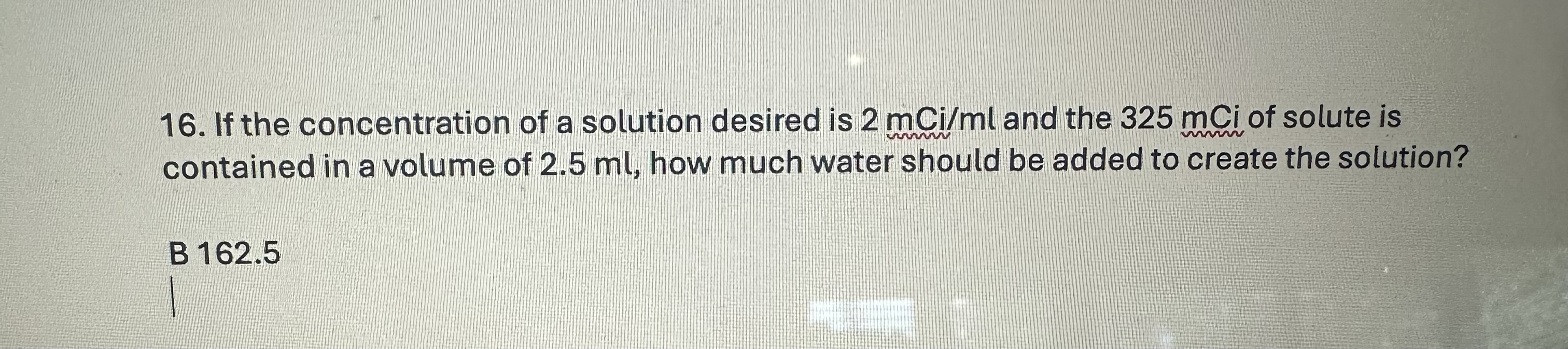 Solved If the concentration of a solution desired is 2mCiml | Chegg.com
