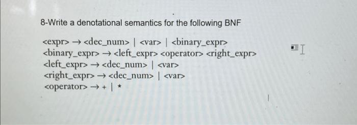Solved 8-Write a denotational semantics for the following | Chegg.com Solved 8-Write a denotational semantics for the following | Chegg.com