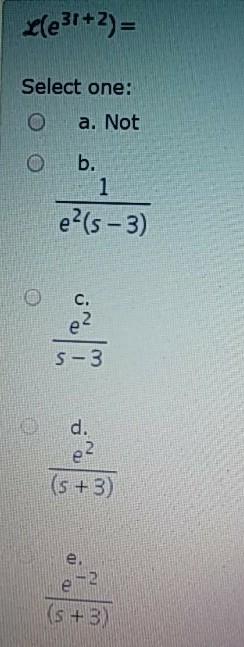 Solved 2(e31+2)= Select one: a. Not b. 1 e²(5-3) C. e2 S-3 | Chegg.com