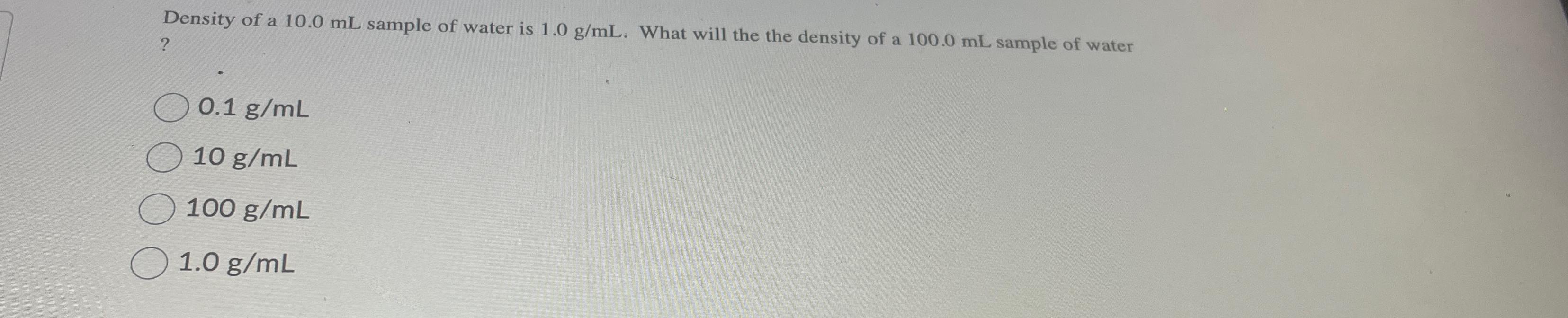 Solved Density of a 10.0mL ﻿sample of water is 1.0gmL. ﻿What | Chegg.com