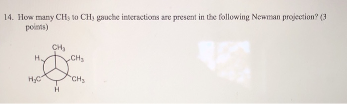 Solved 14. How many CH3 to CH3 gauche interactions are | Chegg.com
