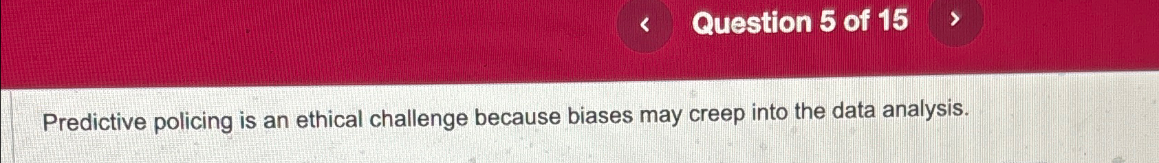 Solved Question 5 ﻿of 15Predictive policing is an ethical | Chegg.com