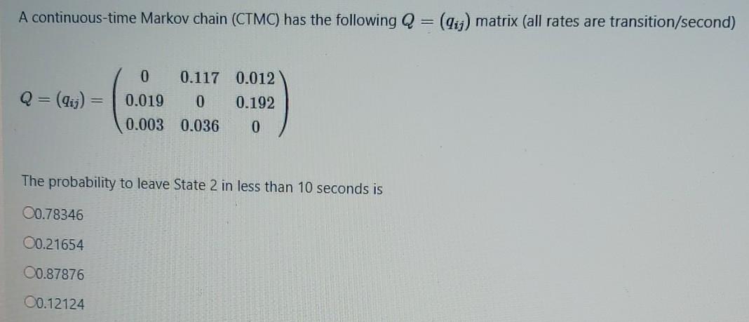 Solved A continuous-time Markov chain (CTMC) has the | Chegg.com