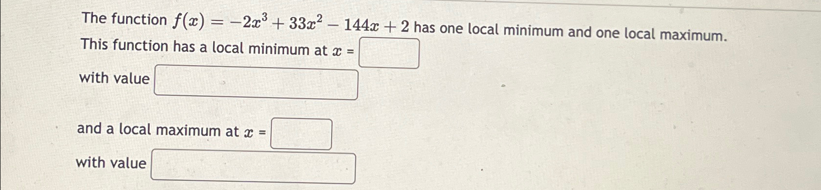 Solved The function f(x)=-2x3+33x2-144x+2 ﻿has one local | Chegg.com