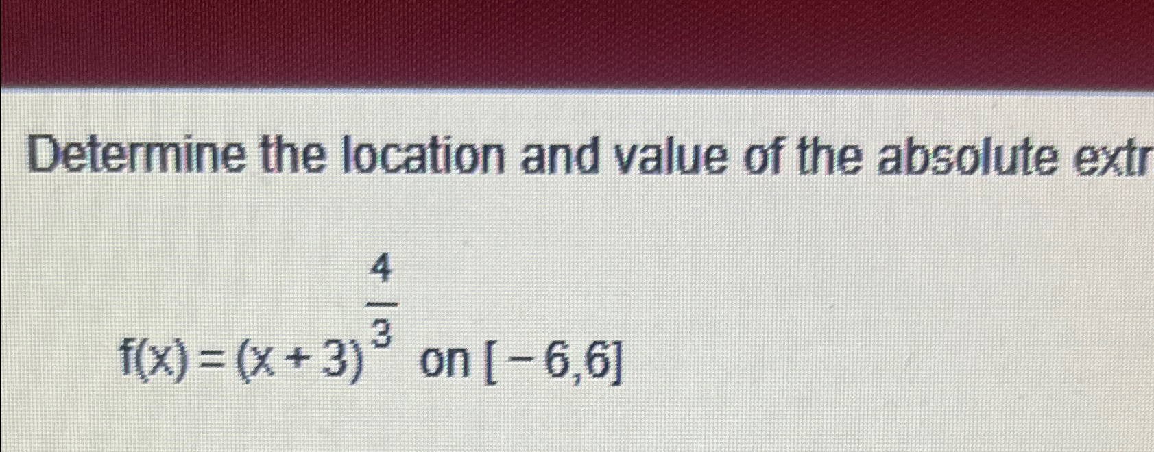Solved Determine the location and value of the absolute | Chegg.com
