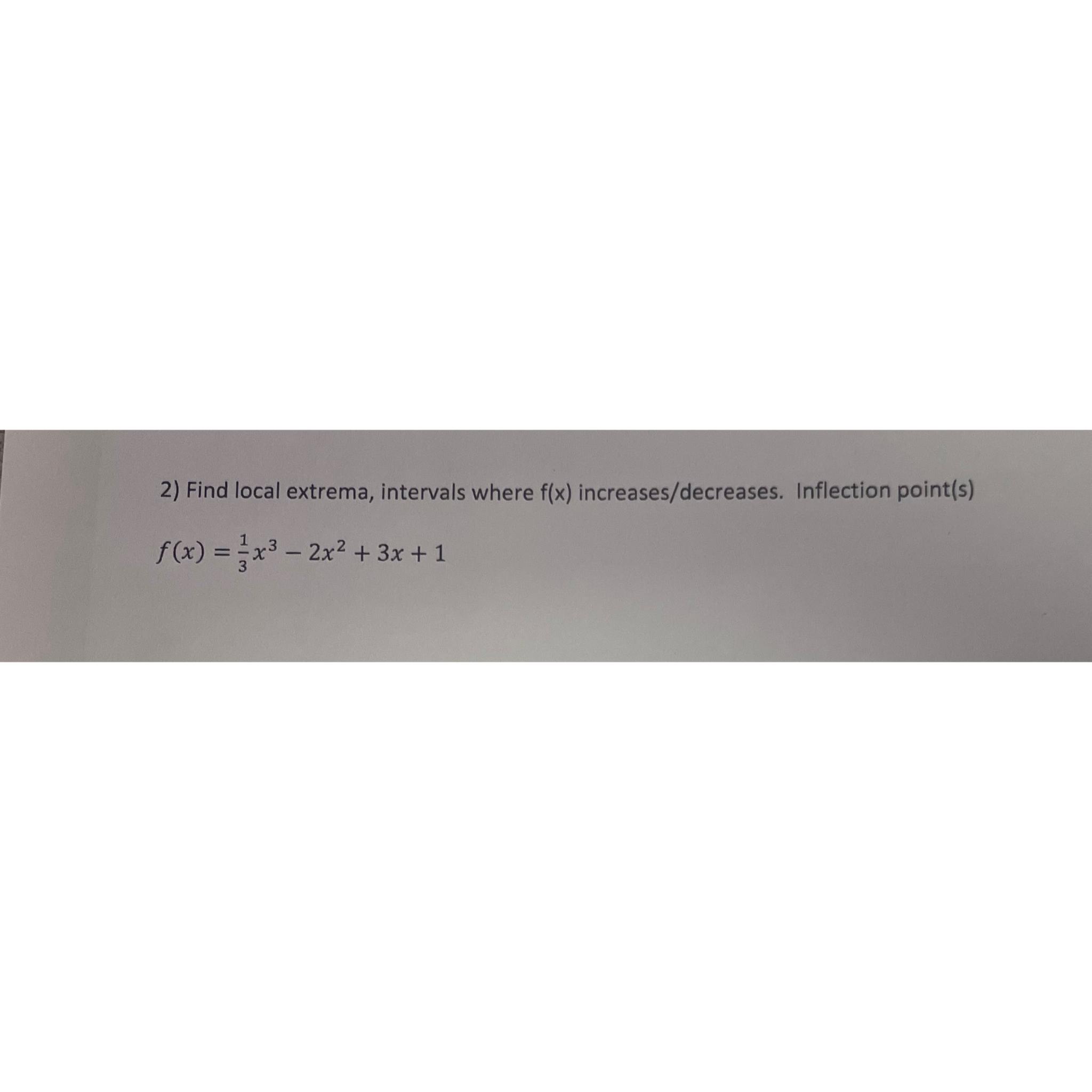 Solved Find local extrema, intervals where f(x) | Chegg.com