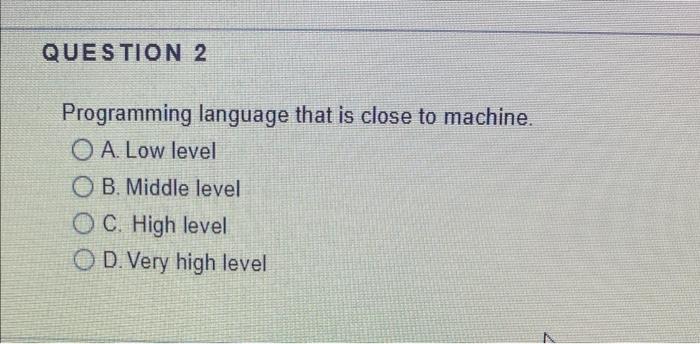 Solved Programming language that is close to machine. A. Low | Chegg.com