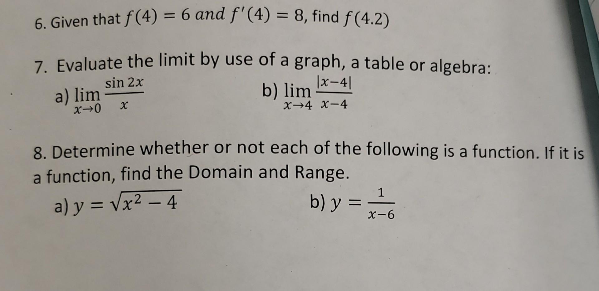 Solved 6. Given that f(4)=6 and f′(4)=8, find f(4.2) 7. | Chegg.com