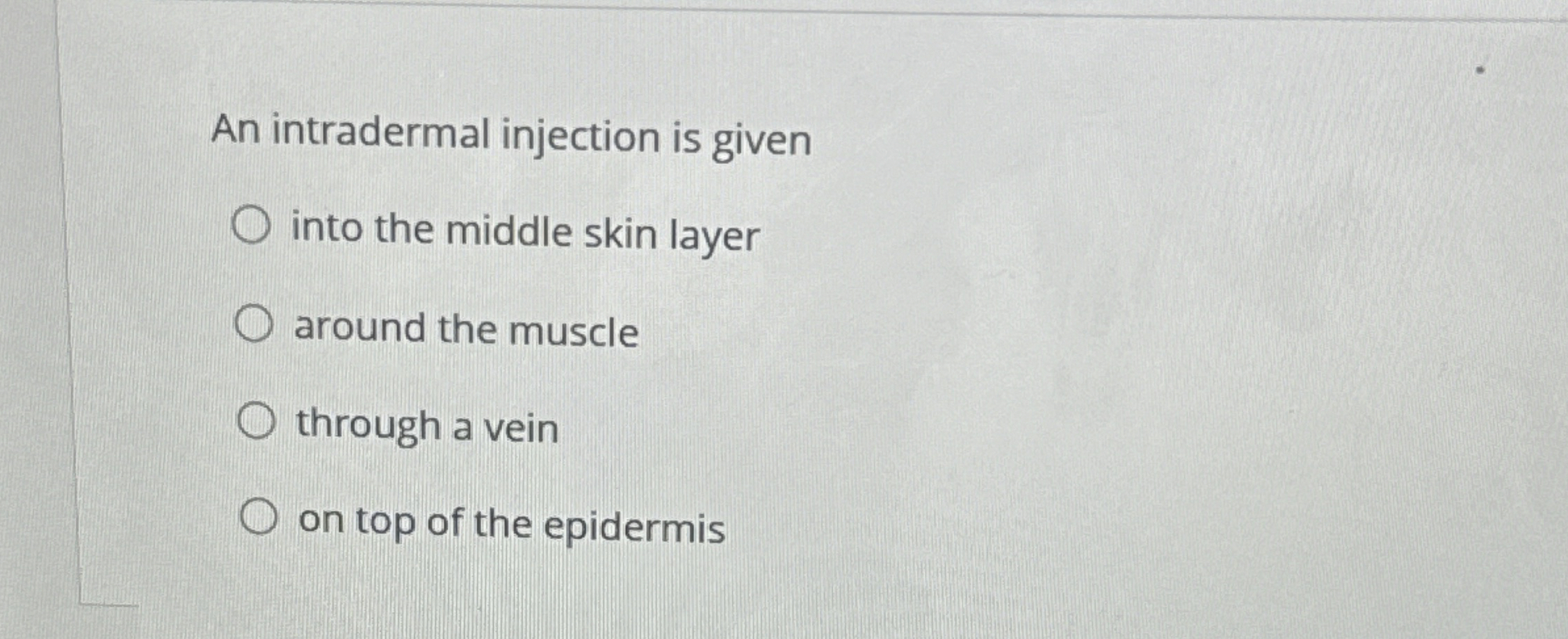 Solved An intradermal injection is giveninto the middle skin | Chegg.com