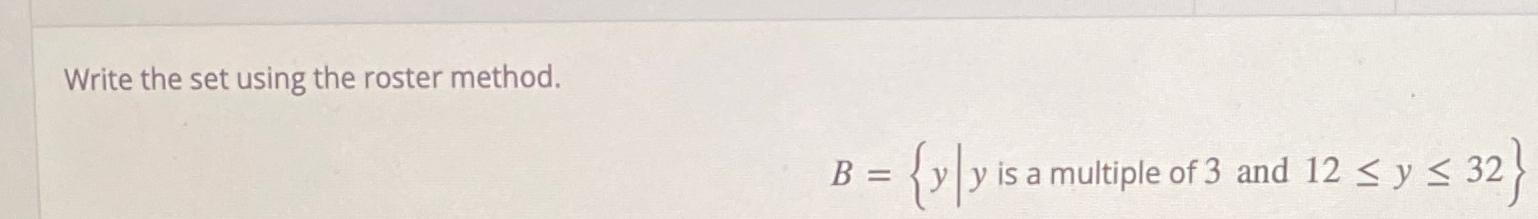 Solved Write the set using the roster method.B={y|y is ﻿a | Chegg.com