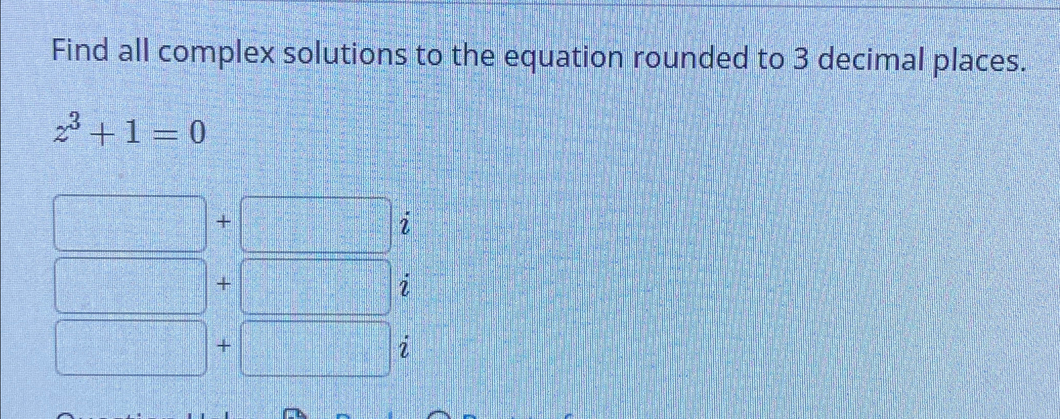 Solved Find all complex solutions to the equation rounded to | Chegg.com