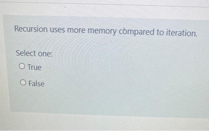 Solved Recursion Uses More Memory Compared To Iteration
