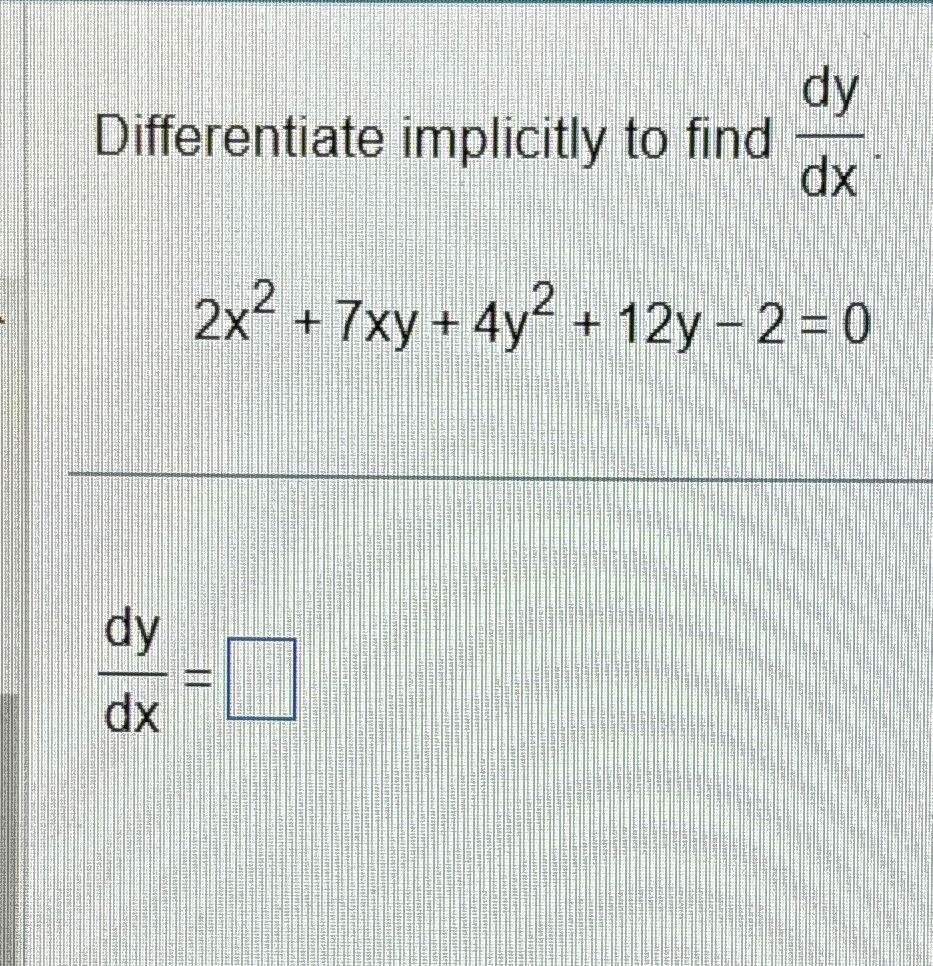 Solved Differentiate implicitly to find | Chegg.com