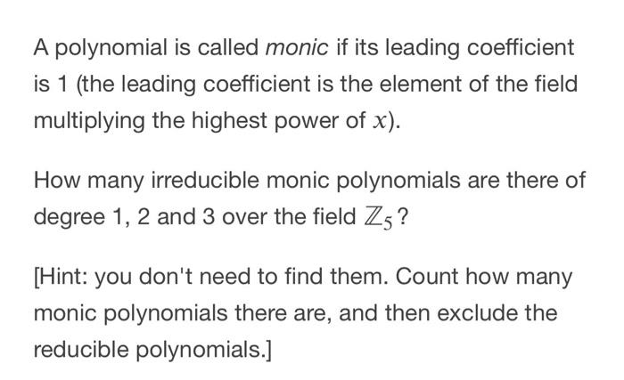 Solved A polynomial is called monic if its leading | Chegg.com