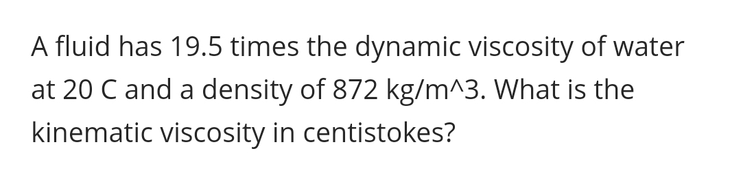 Solved A fluid has 19.5 ﻿times the dynamic viscosity of | Chegg.com