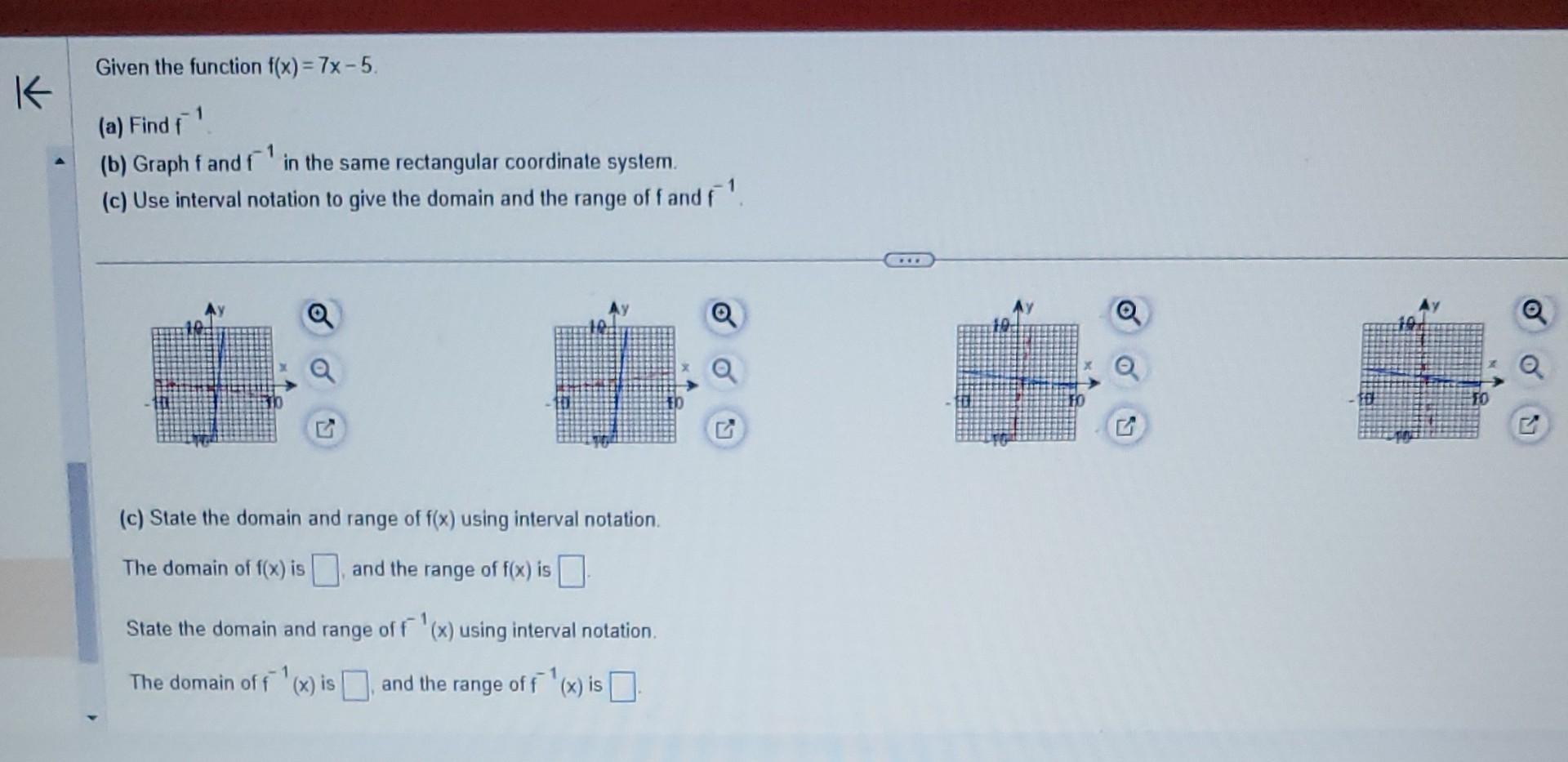 Solved Given the function f(x)=7x−5. (a) Find f−1 (b) Graph | Chegg.com