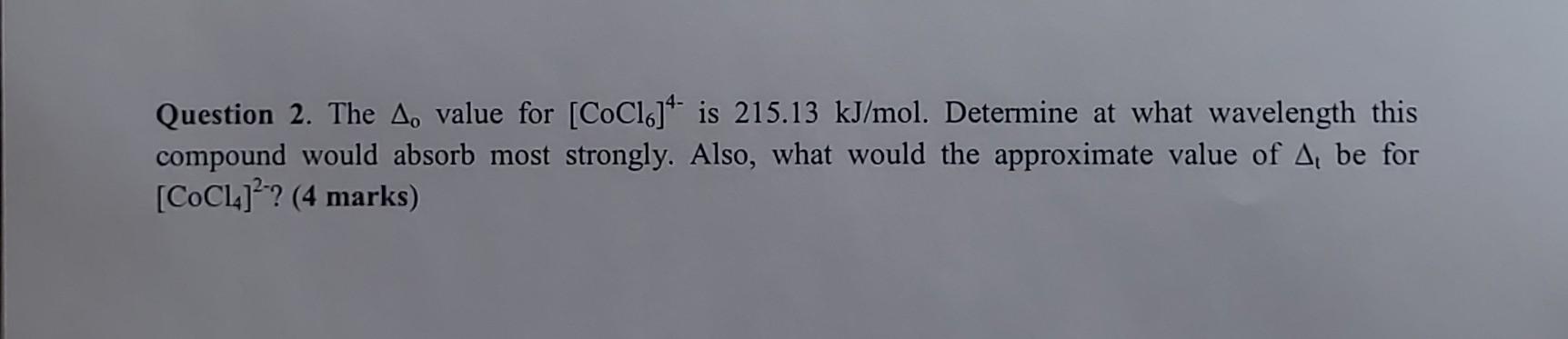 Question 2. The Δ0 value for [CoCl6]4− is 215.13 | Chegg.com