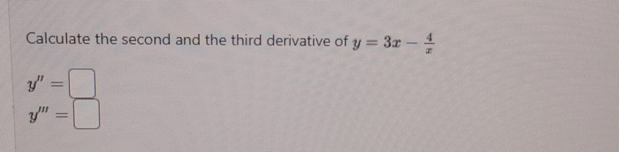 Solved Calculate the second and the third derivative of | Chegg.com