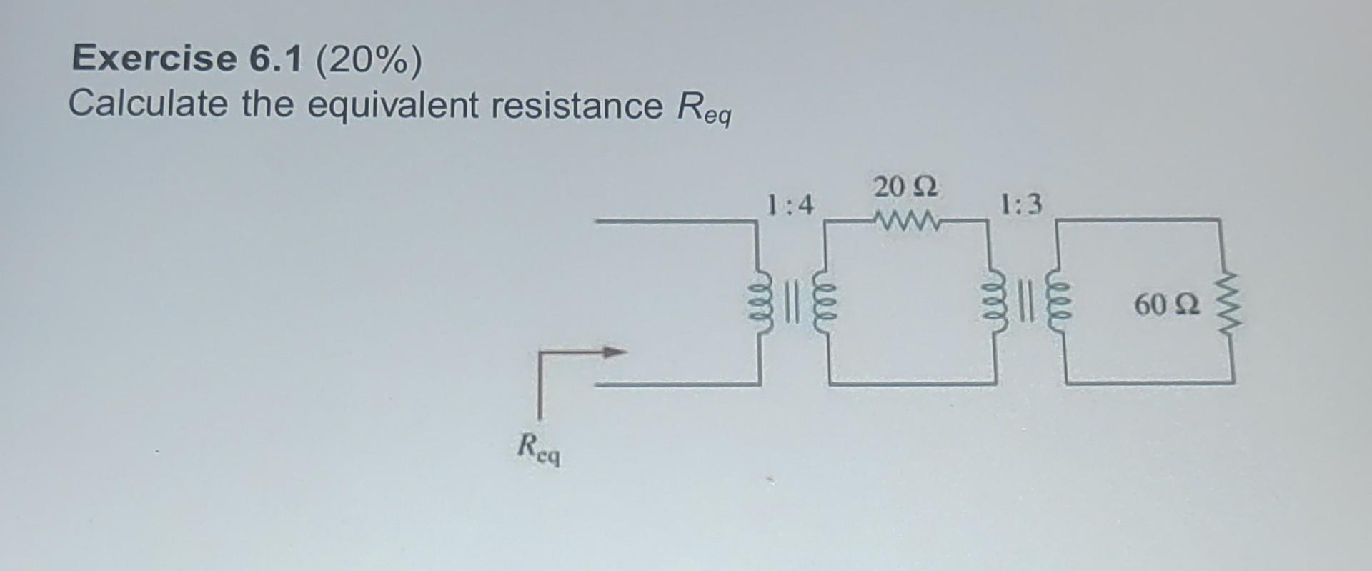 Solved Exercise 6.1 (20\%) Calculate the equivalent | Chegg.com