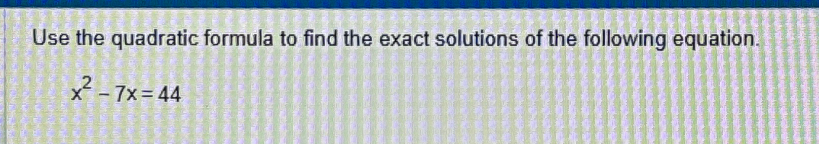 Solved Use the quadratic formula to find the exact solutions | Chegg.com