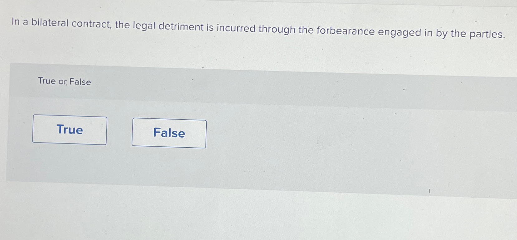 Solved In a bilateral contract, the legal detriment is | Chegg.com