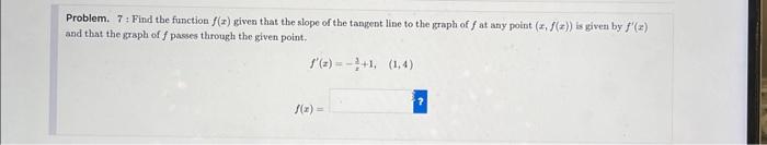 Solved Problem. 7 ; Find the function f(x) given that the | Chegg.com