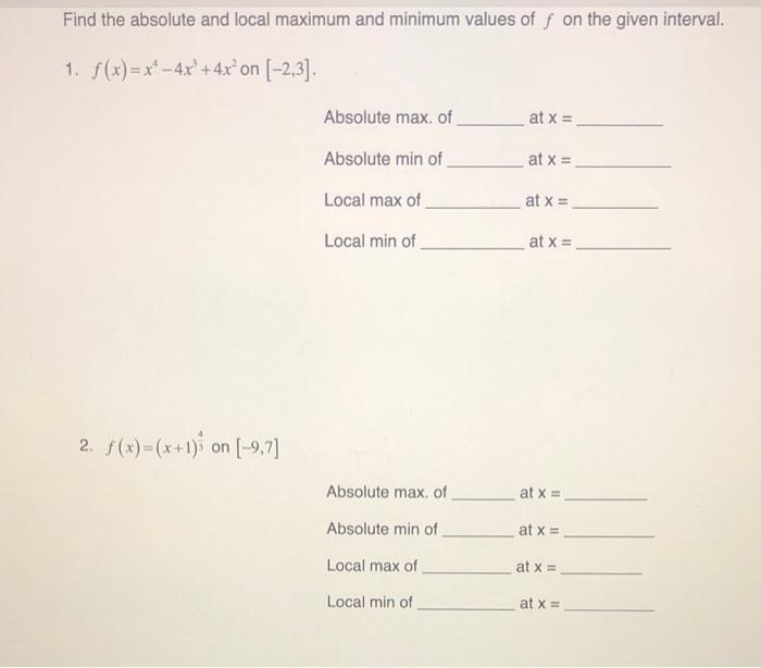 Solved Find the absolute and local maximum and minimum | Chegg.com