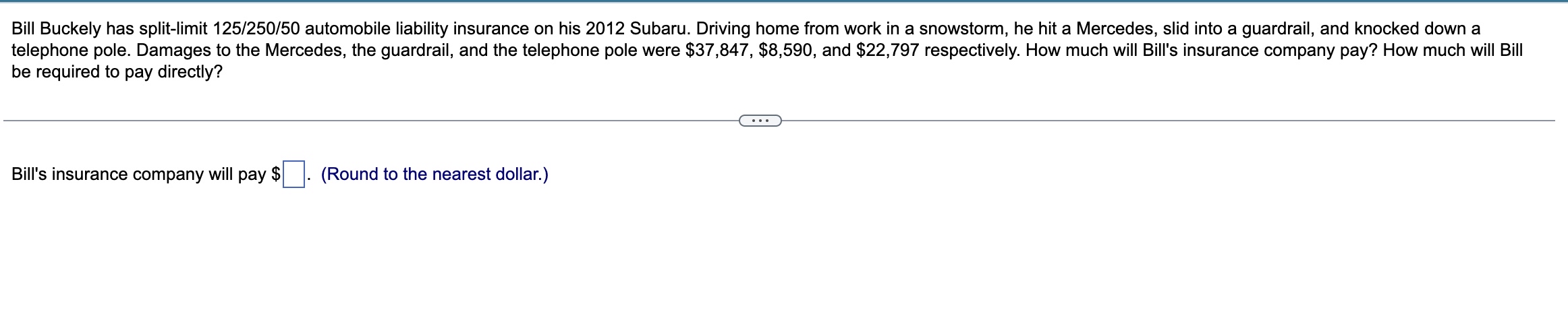Solved Bill Buckely has split-limit 125/250/50 ﻿automobile | Chegg.com