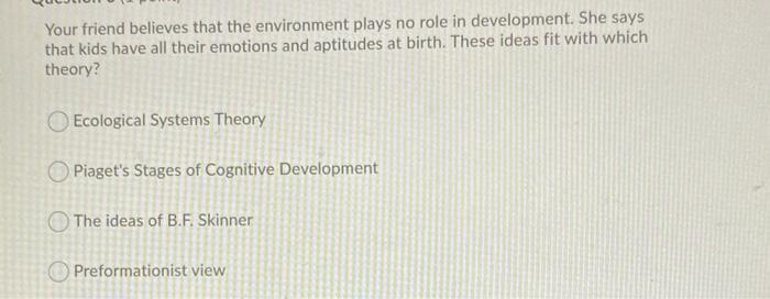 Solved Your friend believes that the environment plays no | Chegg.com