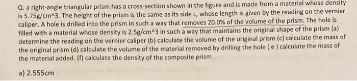 Solved Q. a right-angle triangular prism has a cross-section | Chegg.com