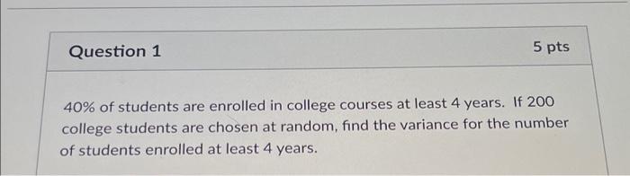 Solved 40% of students are enrolled in college courses at | Chegg.com