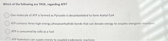 Solved Which of the following are TRUE, regarding ATP? One | Chegg.com