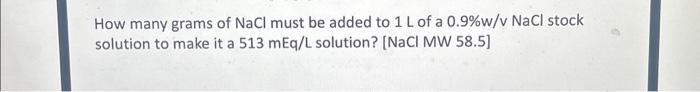 Solved How many grams of NaCl must be added to 1 L of a | Chegg.com