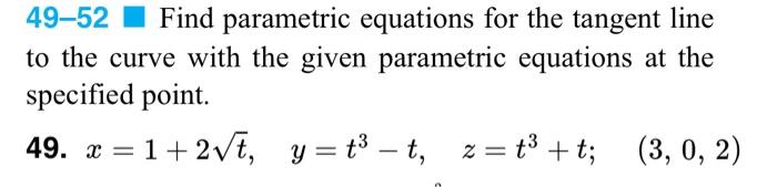 Solved 49-52 Find parametric equations for the tangent line | Chegg.com