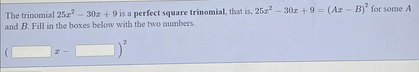 Solved The trinomial 25x2-30x+9 ﻿is a perfect square | Chegg.com