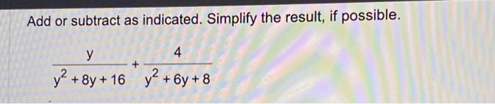 Solved Add or subtract as indicated. Simplify the result, if | Chegg.com