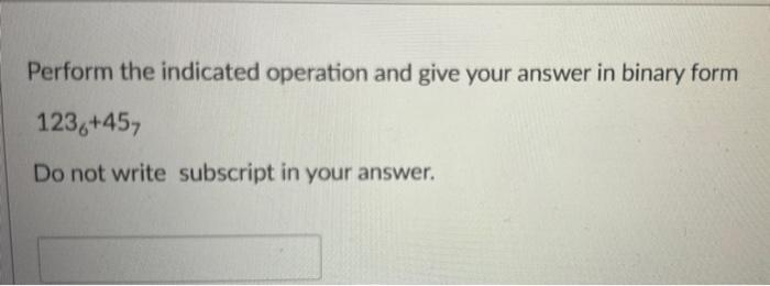 Solved Perform the indicated operation and give your answer | Chegg.com