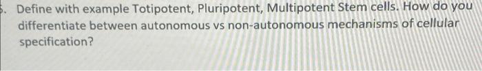Solved $.Define with example Totipotent, Pluripotent, | Chegg.com