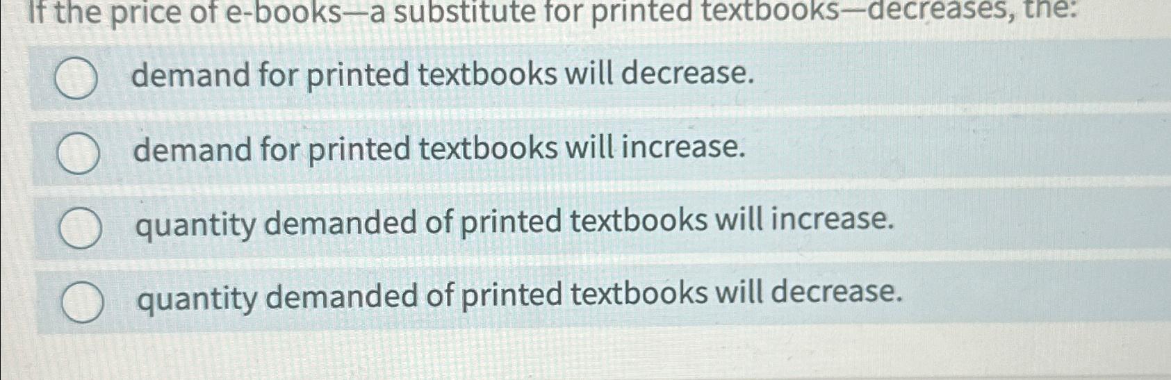 Solved demand for printed textbooks will decrease.demand for | Chegg.com